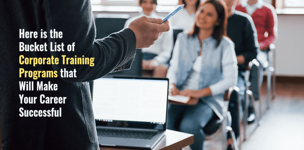 Here is the Bucket List of Corporate Training Programs that Will Make ...